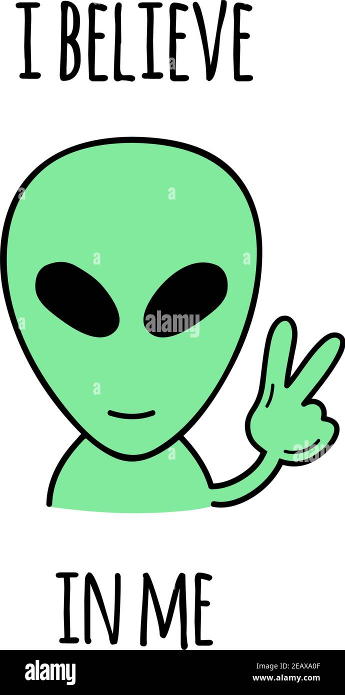 I believe in me alien vector illustration design. Hand drawn cute green ...