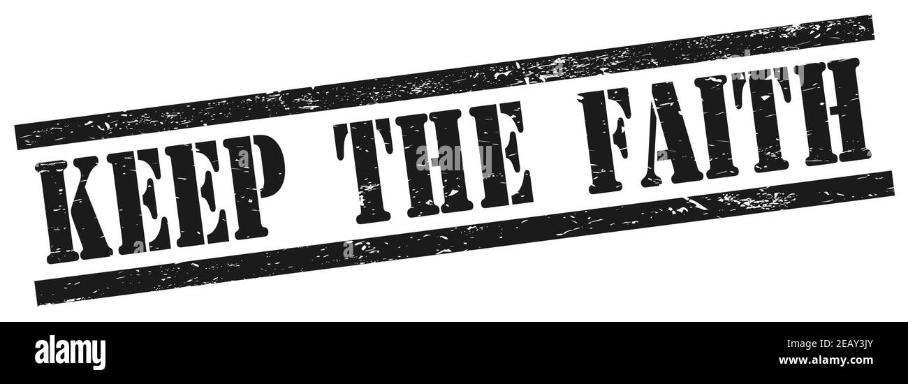 KEEP THE FAITH text on black grungy rectangle vintage stamp Stock Photo ...