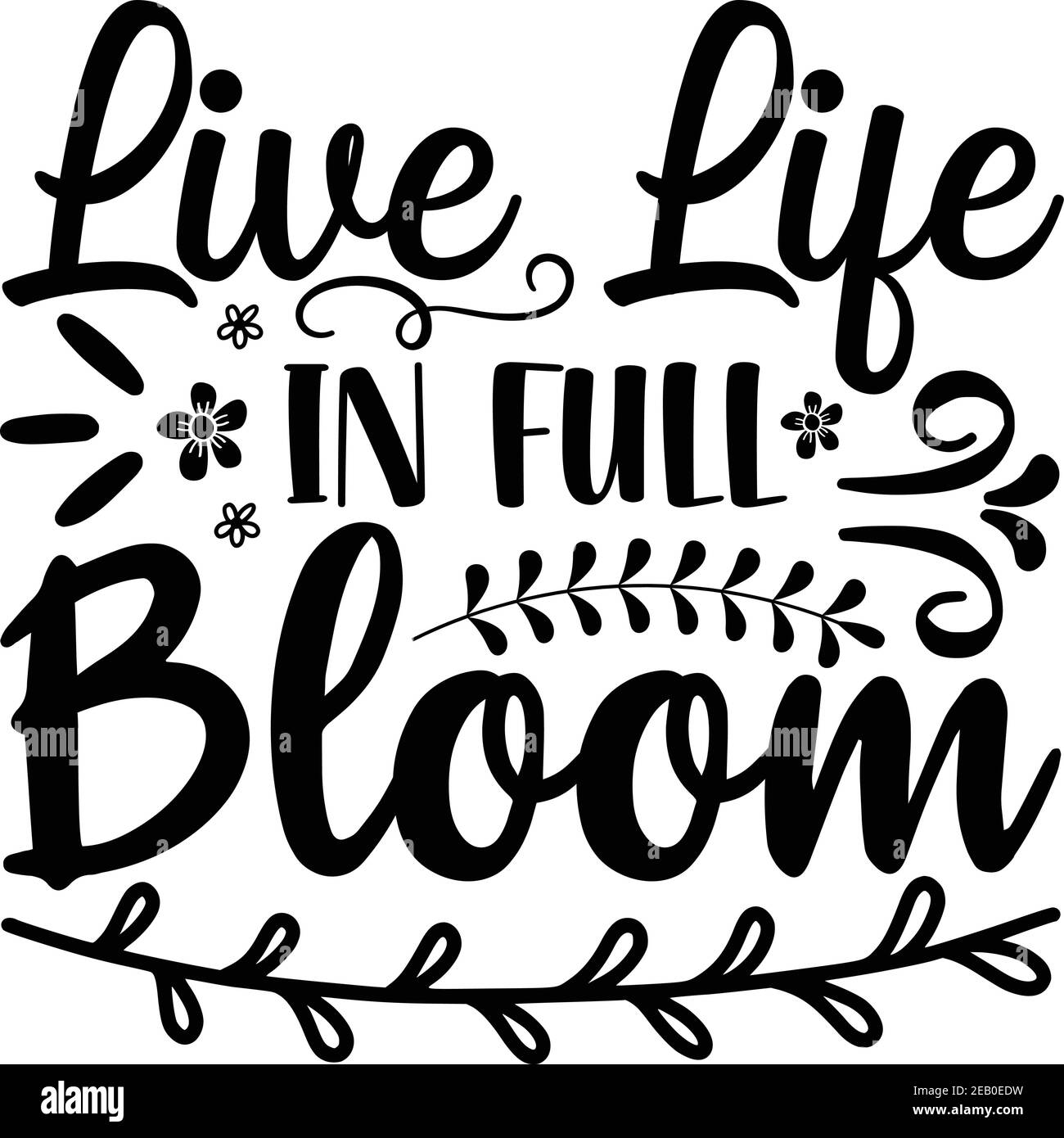 Live Life In Full Bloom Stock Vector Image & Art - Alamy