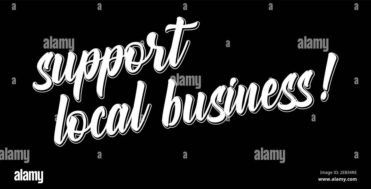 Hand sketched SUPPORT LOCAL BUSINESS quote. Lettering for banner ...