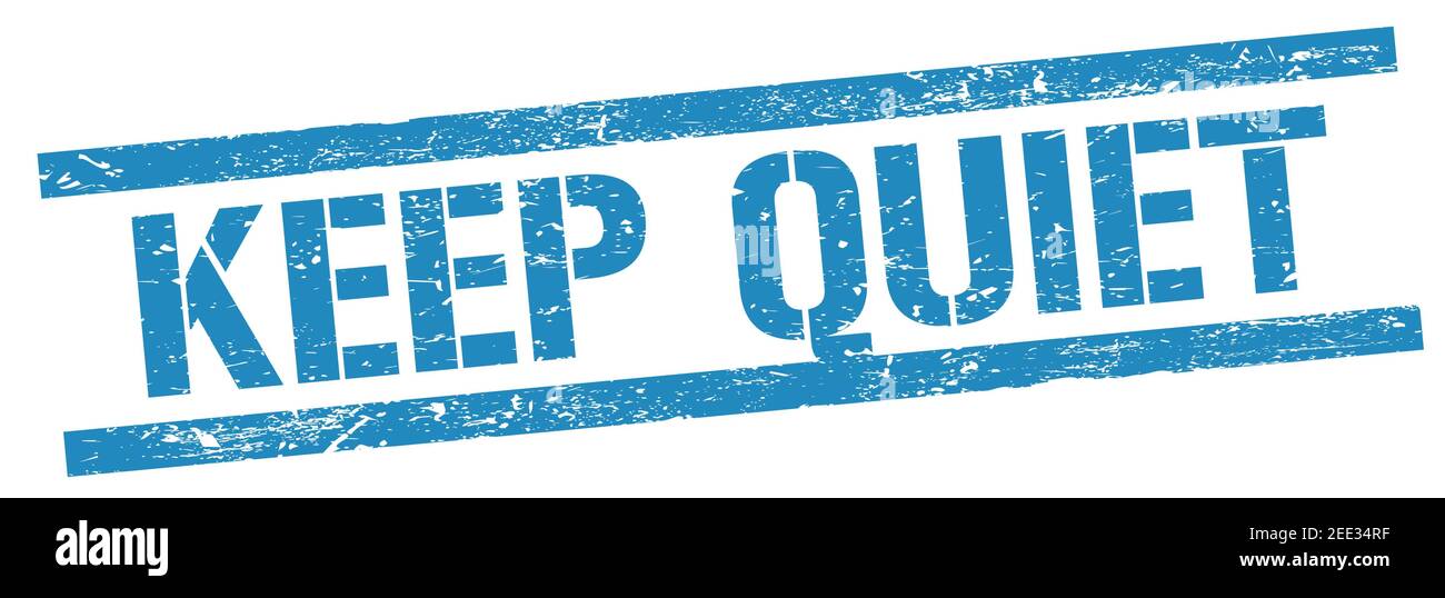 KEEP QUIET text on blue grungy rectangle stamp sign Stock Photo - Alamy