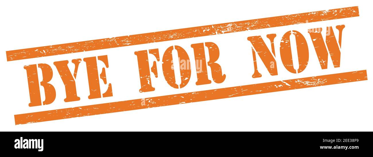 Bye for now stamp hi-res stock photography and images - Alamy