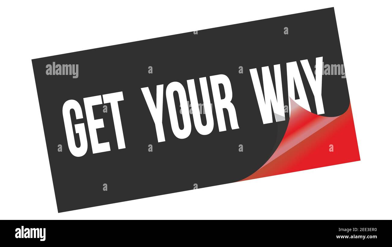 GET YOUR WAY text written on black red sticker stamp Stock Photo - Alamy