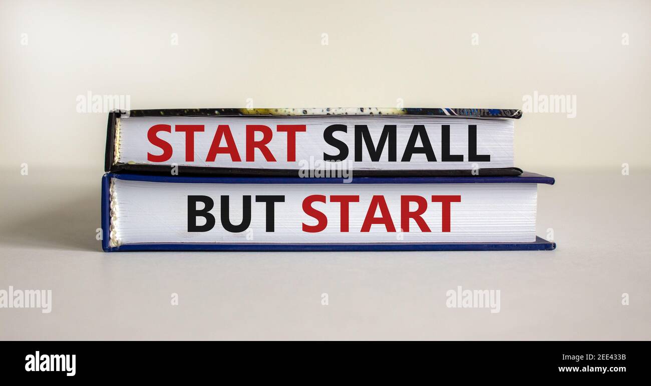 Start small but start symbol. Concept words 'Start small but start' on ...