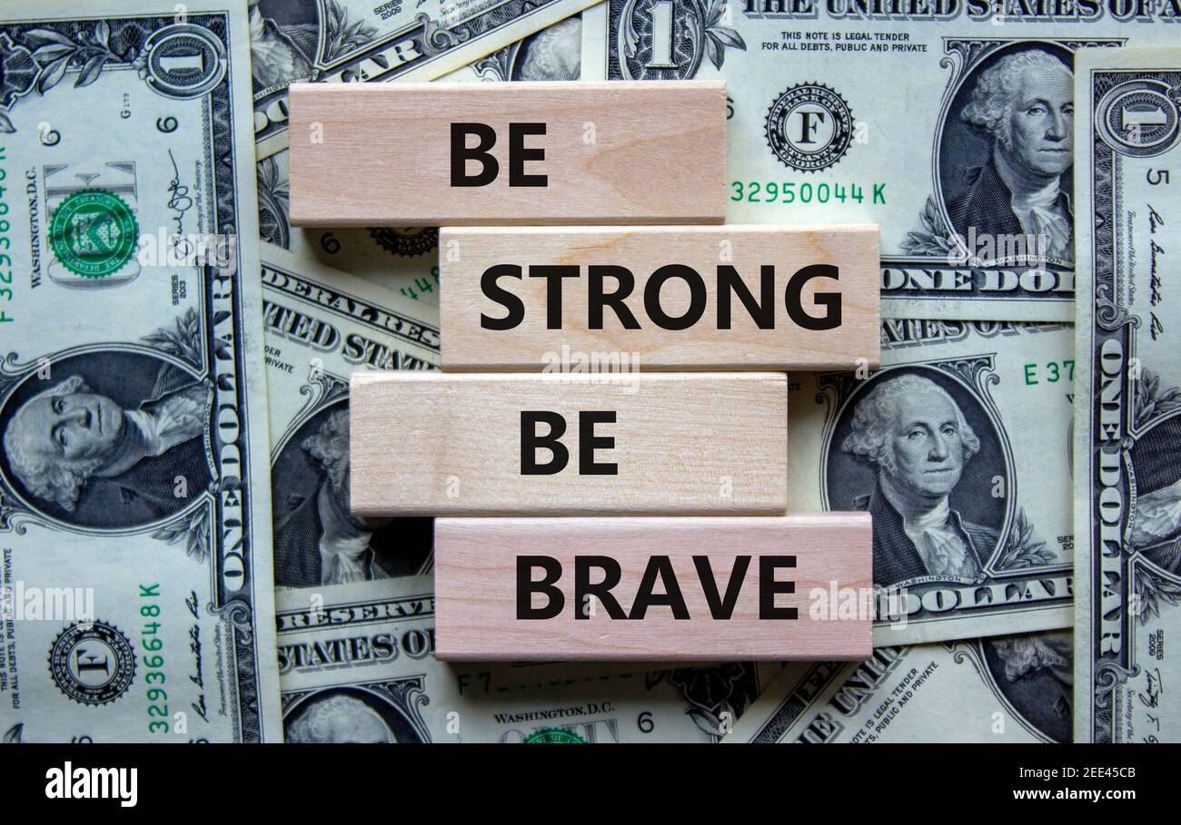 Be strong be brave symbol. Wooden blocks with words 'be strong be brave ...