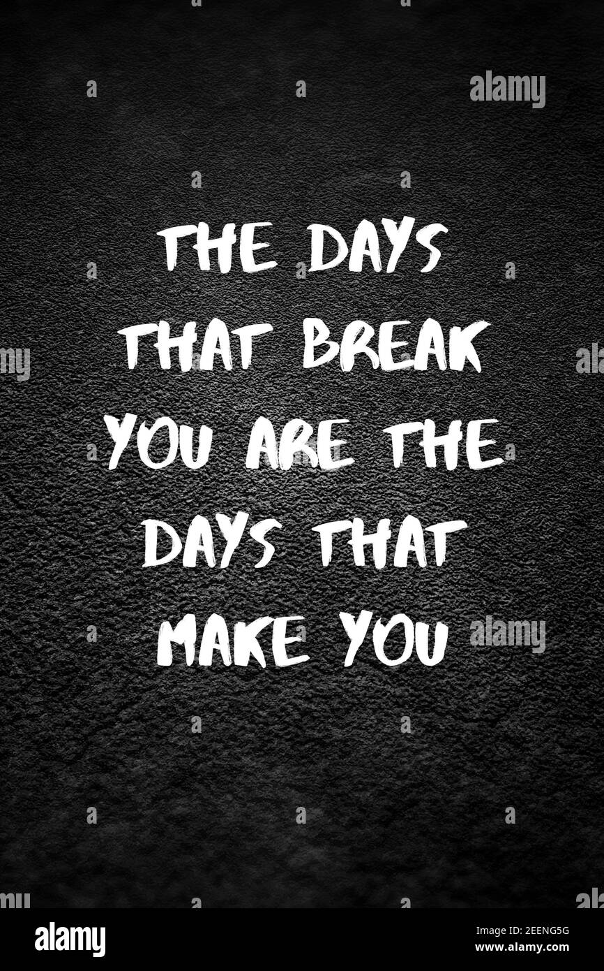 Motivational quote of "the days that break you are the days that make ...
