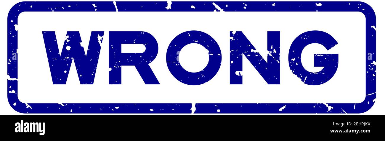Grunge blue wrong wording square rubber seal stamp on white background ...