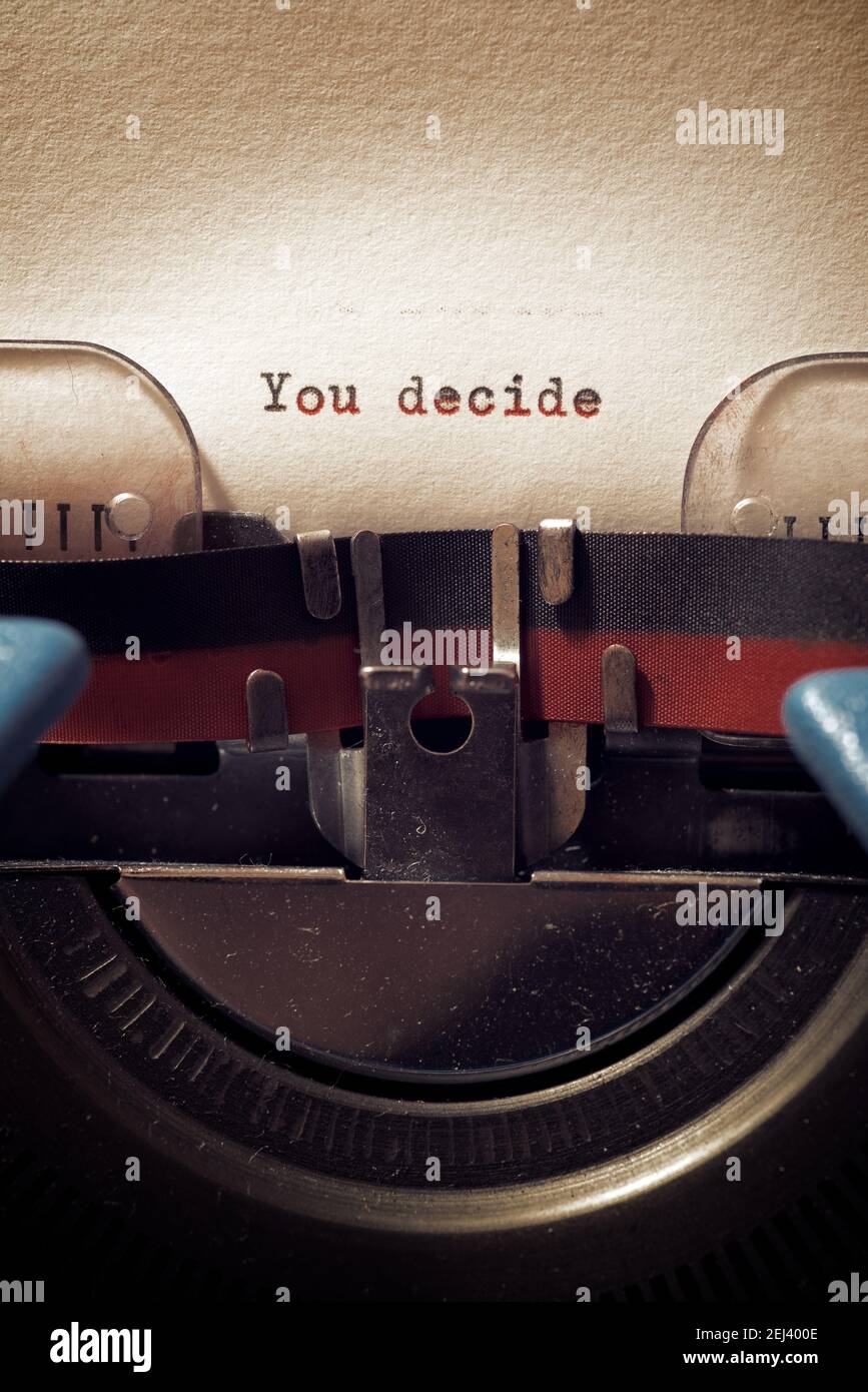 You decide phrase written with a typewriter Stock Photo - Alamy
