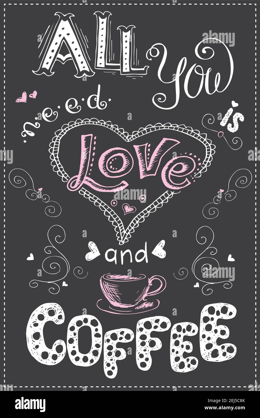 All you need is love and coffee, funny hand drawn lettering on dark ...