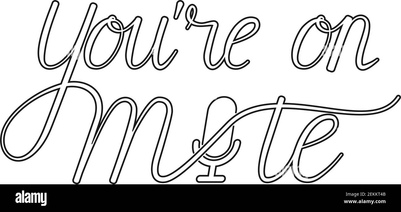 You're on mute calligraphy lettering for muted video conferencing sign ...