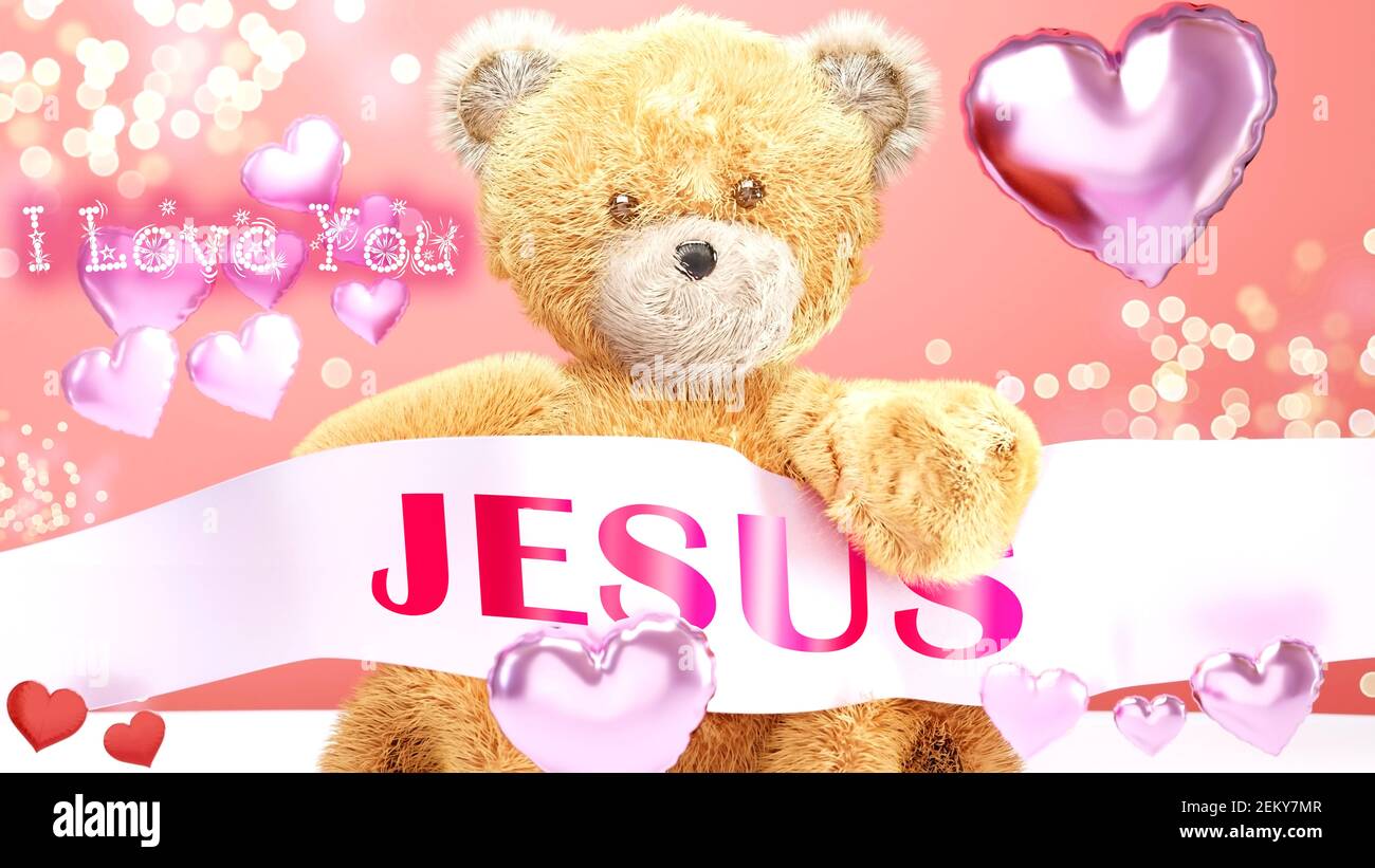 I Love You Jesus Cute And Sweet Teddy Bear On A Wedding Valentines Or Just To Say I Love You