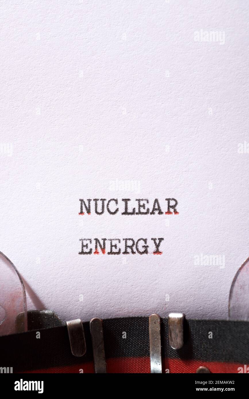 Nuclear energy phrase written with a typewriter Stock Photo - Alamy