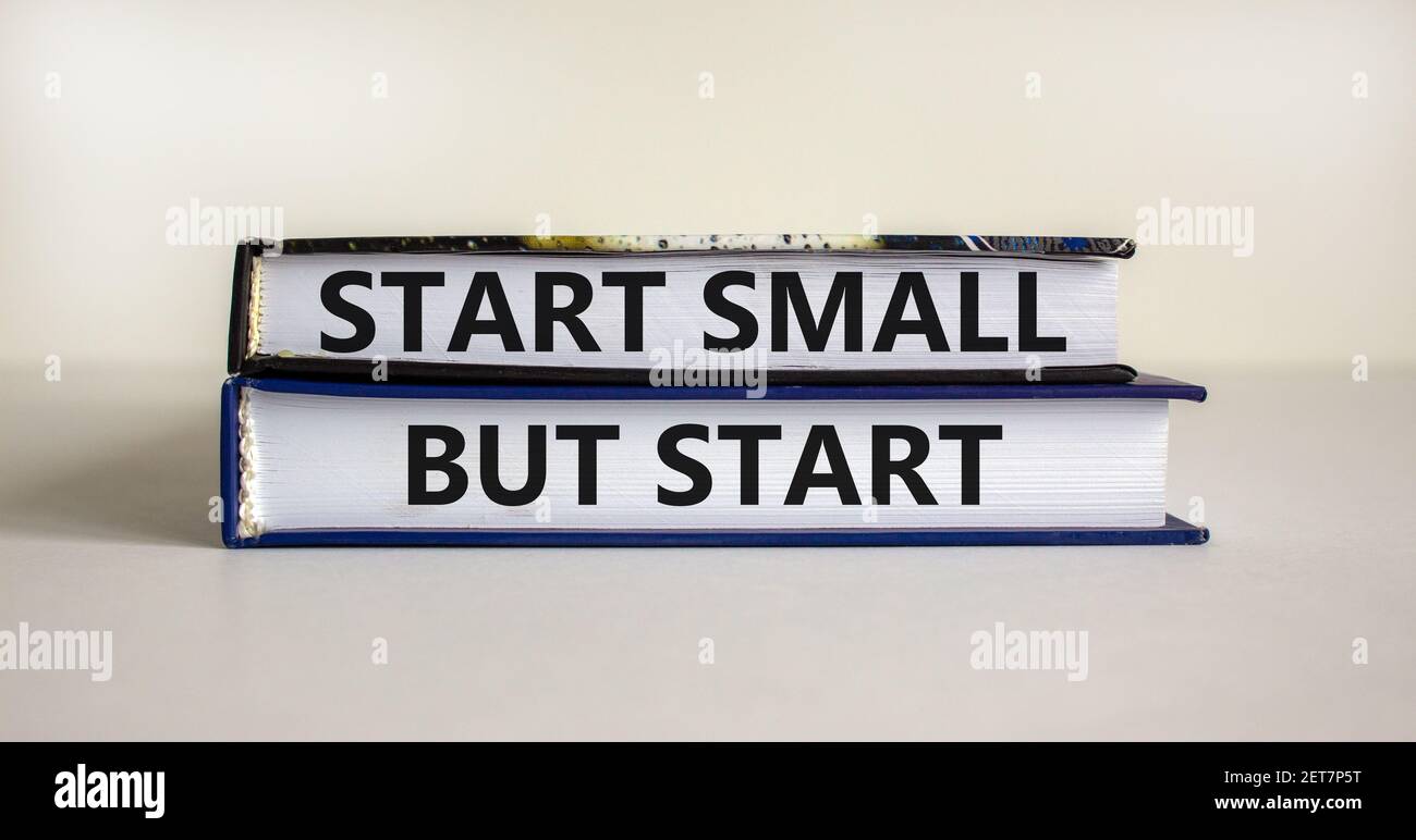 Start small but start symbol. Concept words 'Start small but start' on ...