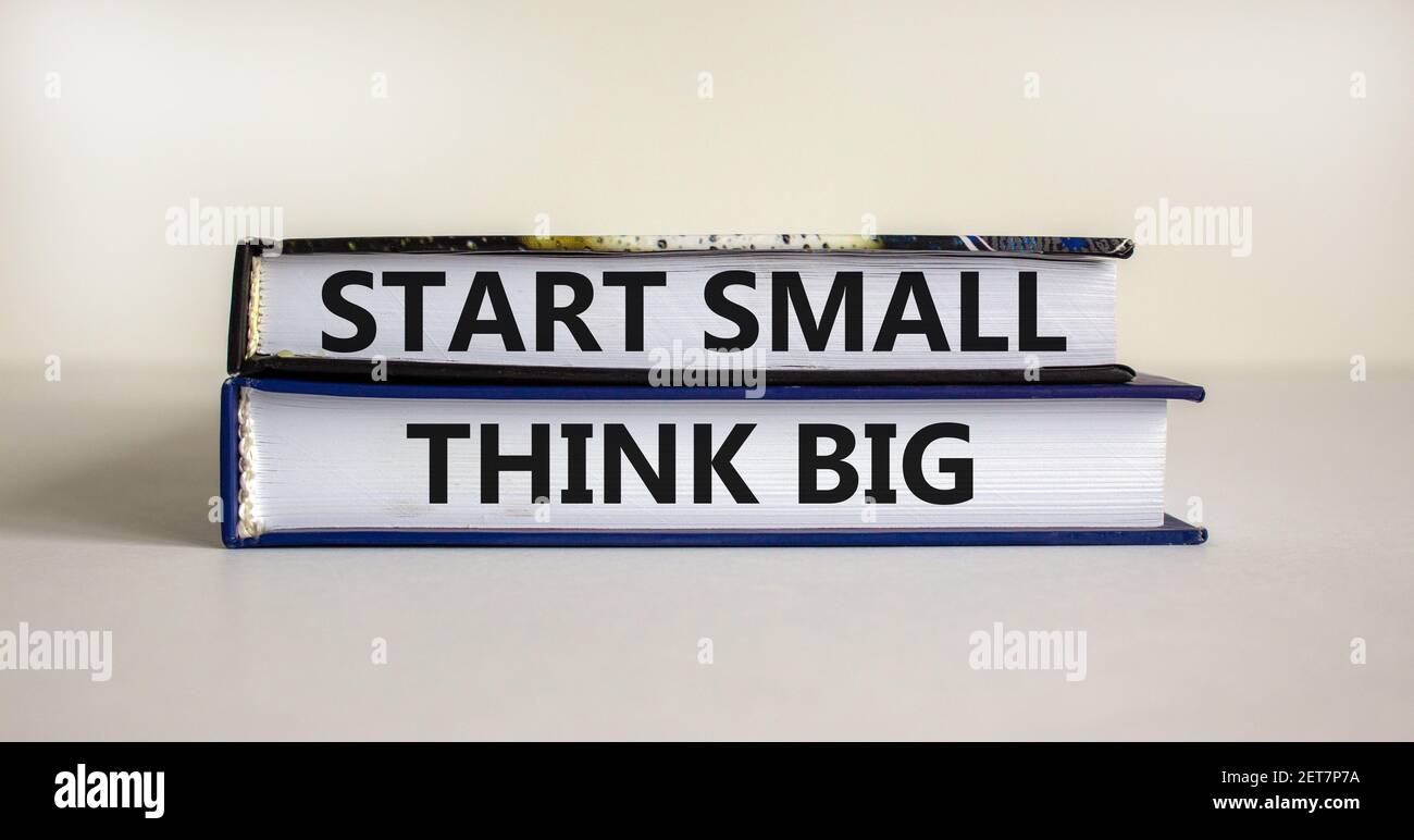 Start small think big symbol. Concept words 'Start small think big' on ...