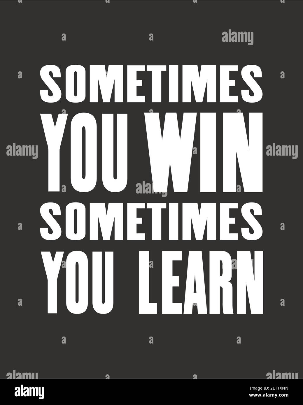 Inspiring motivation quote with text Sometimes You Win Sometimes You ...