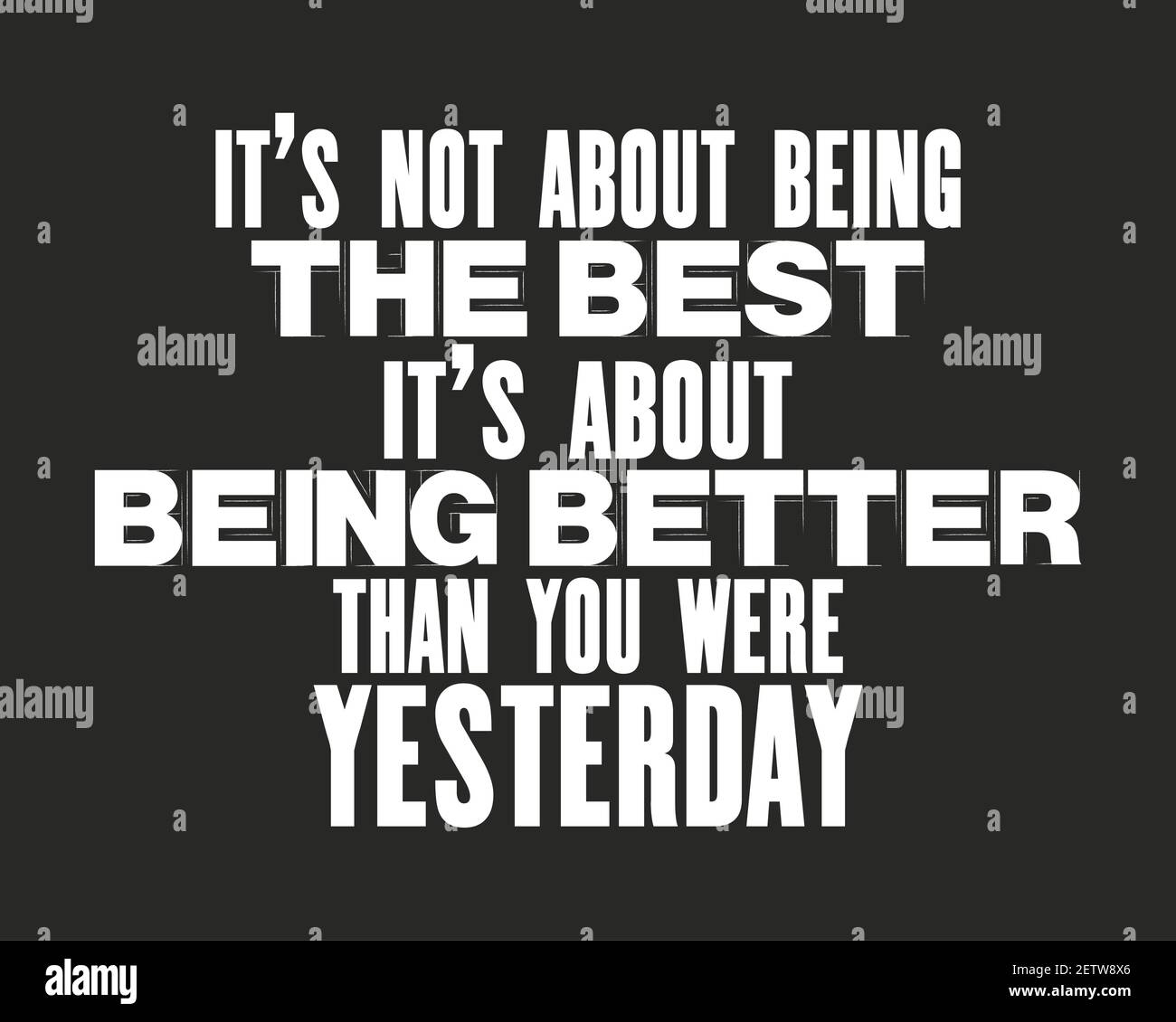 Inspiring motivation quote with text It Is Not About BeingThe Best It ...