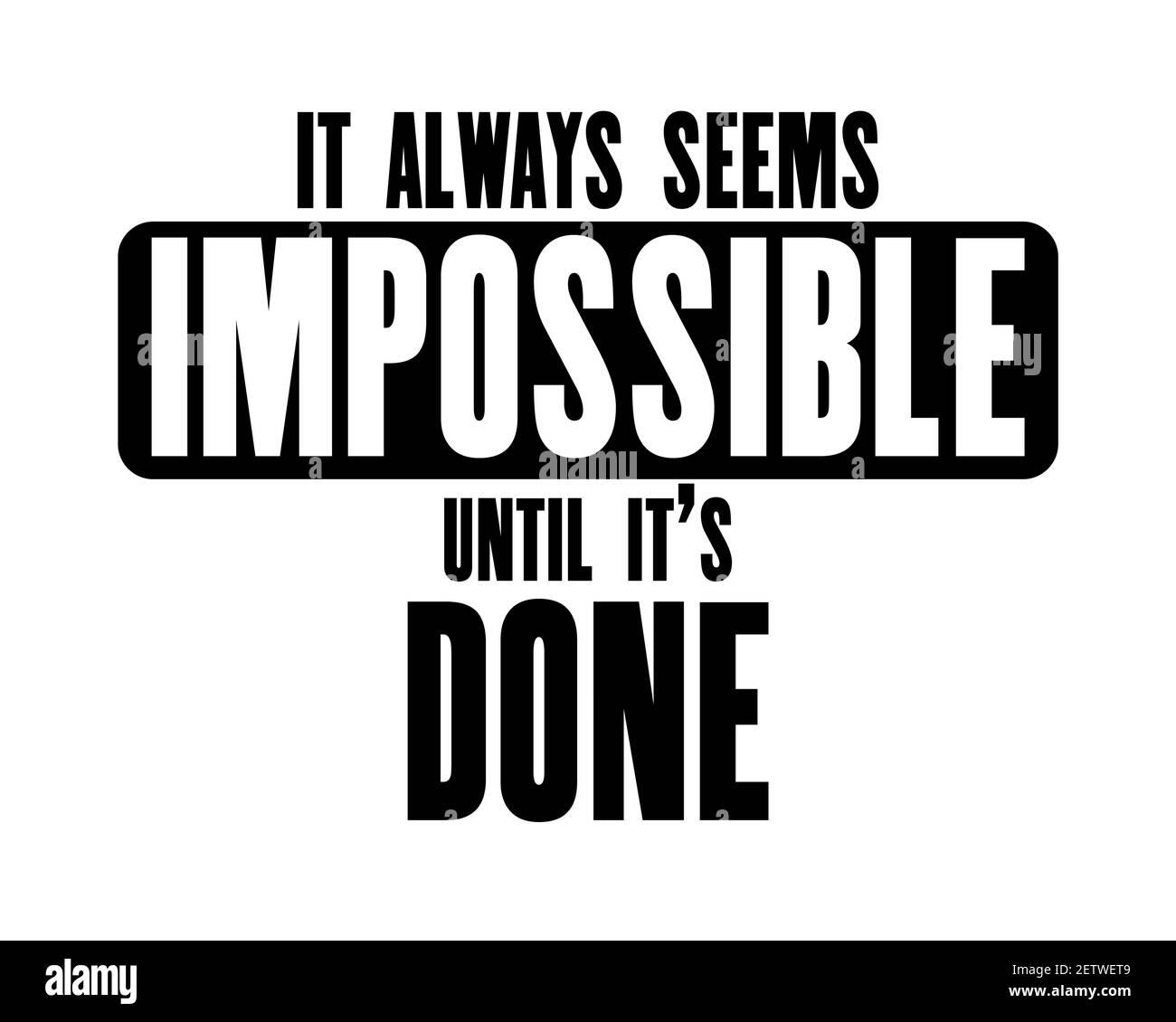 Inspiring motivation quote with text It Always Seems Impossible Until ...
