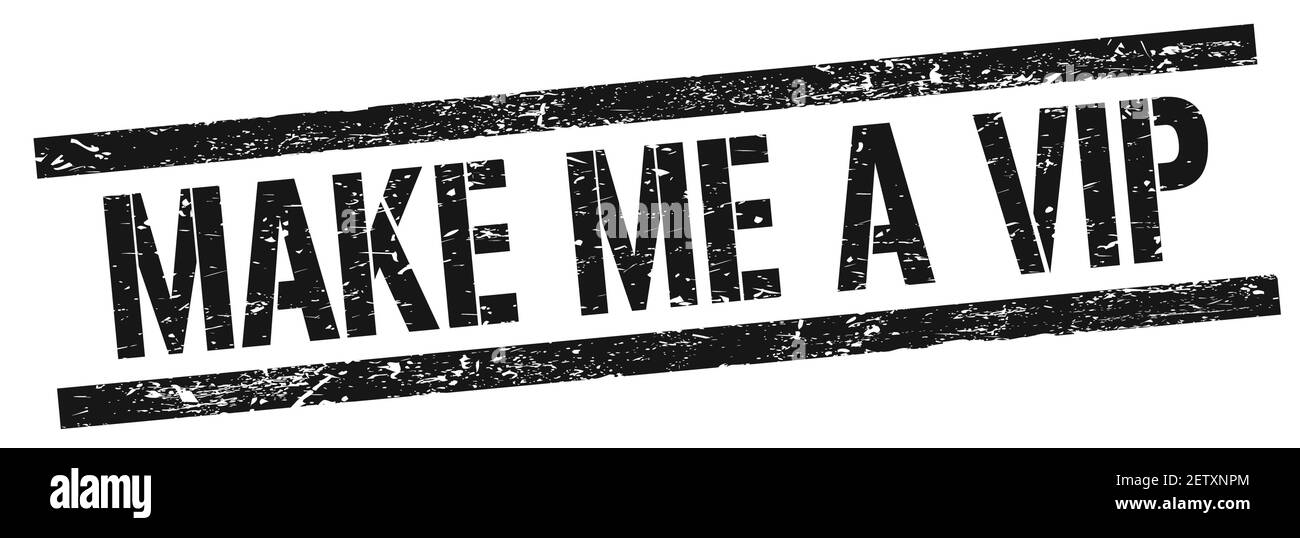 MAKE ME A VIP text on black grungy rectangle stamp sign Stock Photo - Alamy