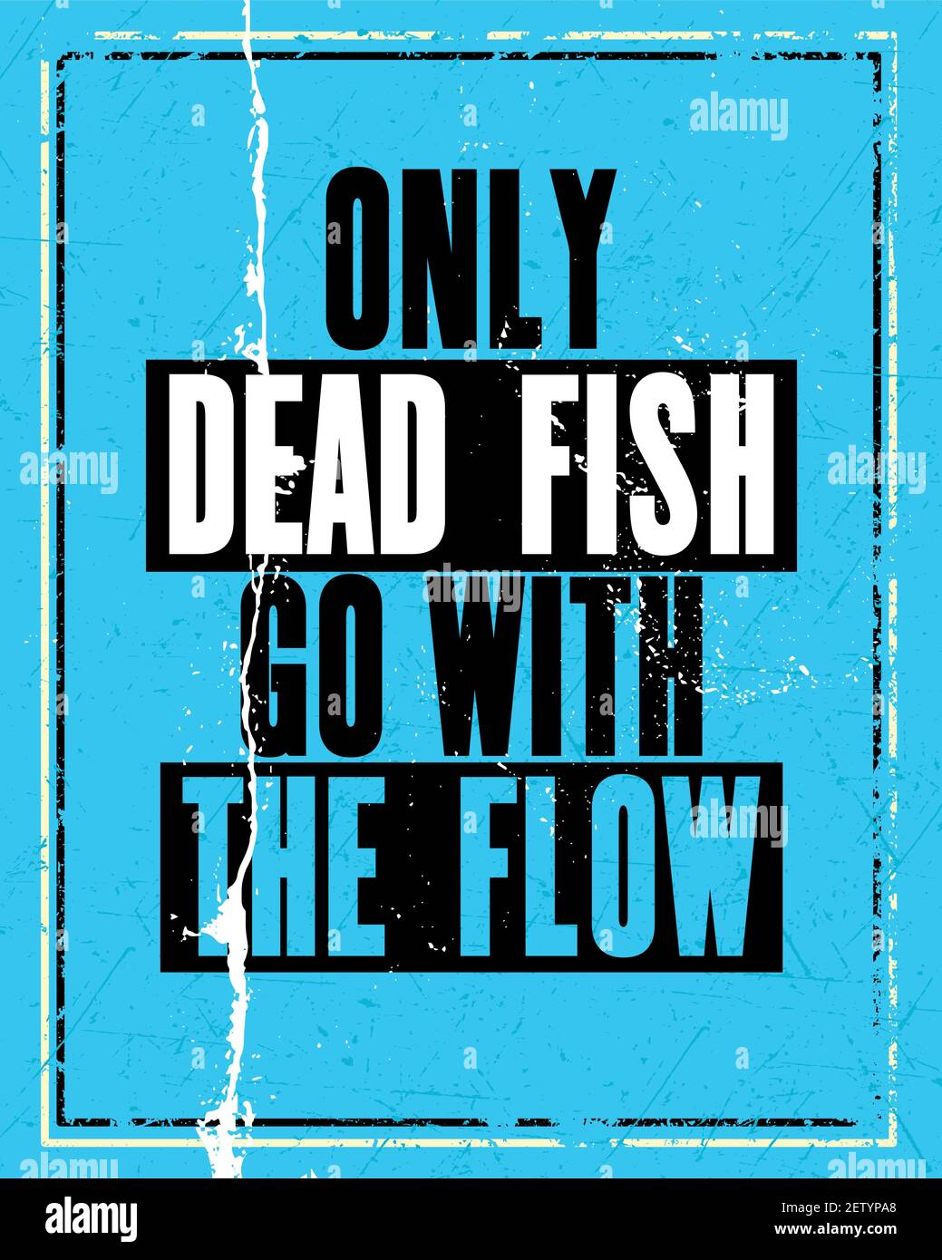 Only dead fish go with the flow hi-res stock photography and images - Alamy