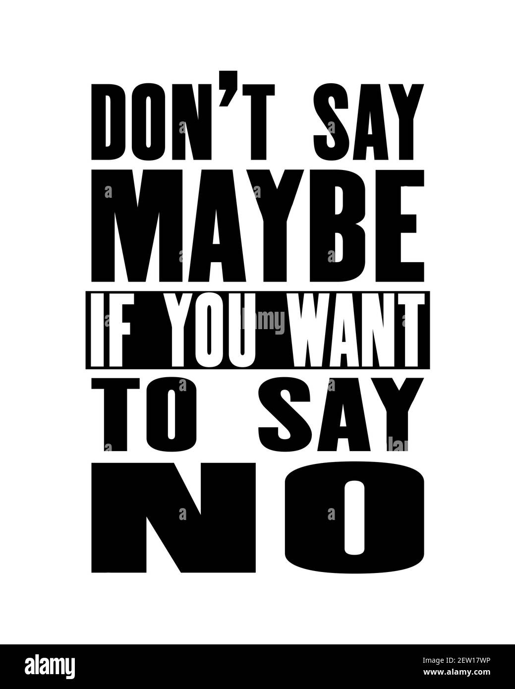Inspiring motivation quote with text Do Not Say Maybe If You Want To ...