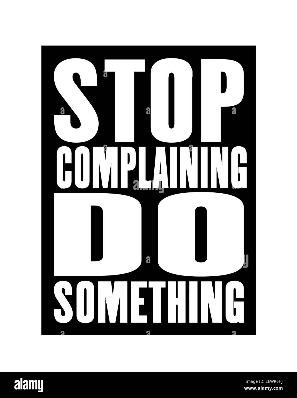 Stop complaining wall hi-res stock photography and images - Alamy