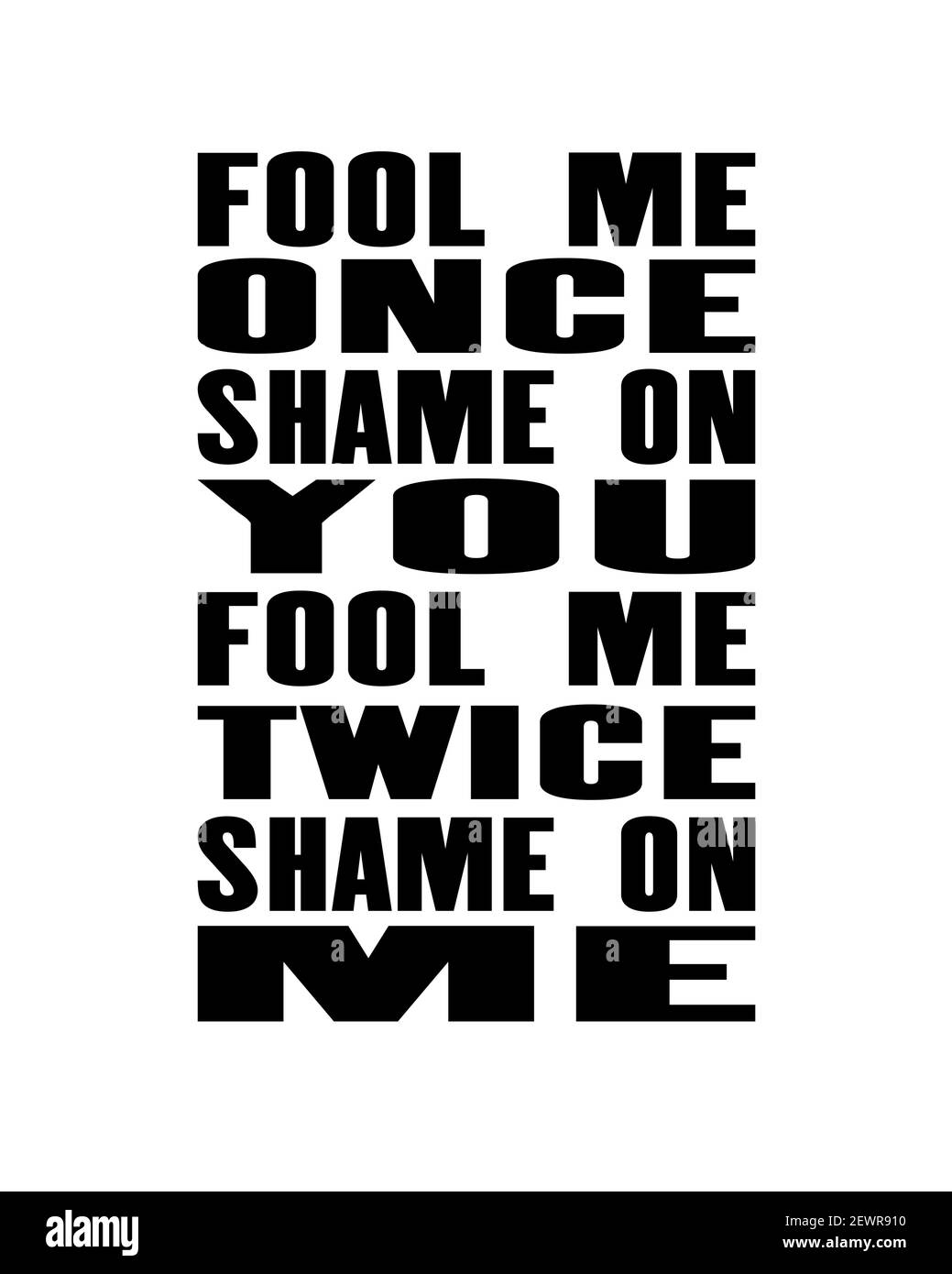 Inspiring motivation quote with text Fool Me Once Shame On You Fool Me ... Inspiring motivation quote with text Fool Me Once Shame On You Fool Me ...
