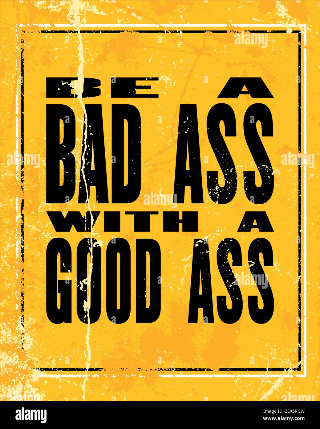 Inspiring motivation quote with text Be a Bad Ass With A Good Ass ...
