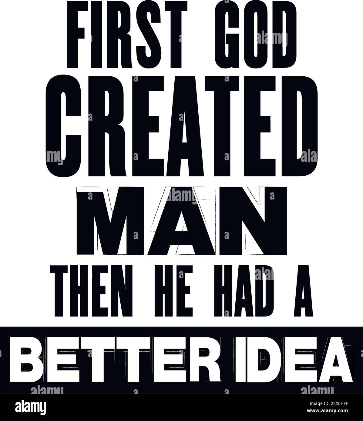 Inspiring motivation quote with text First God Created Man Then He Had ... Inspiring motivation quote with text First God Created Man Then He Had ...