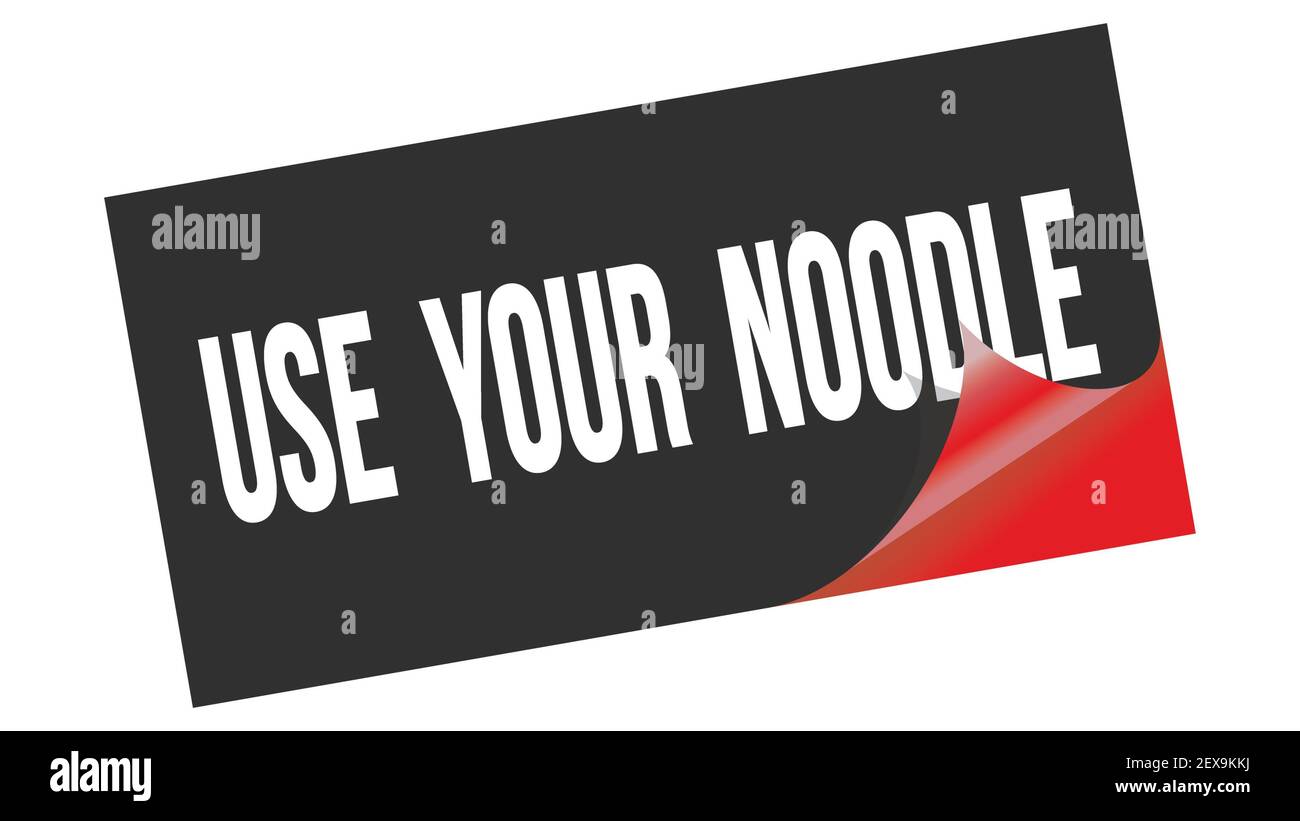 USE YOUR NOODLE text written on black red sticker stamp Stock Photo - Alamy