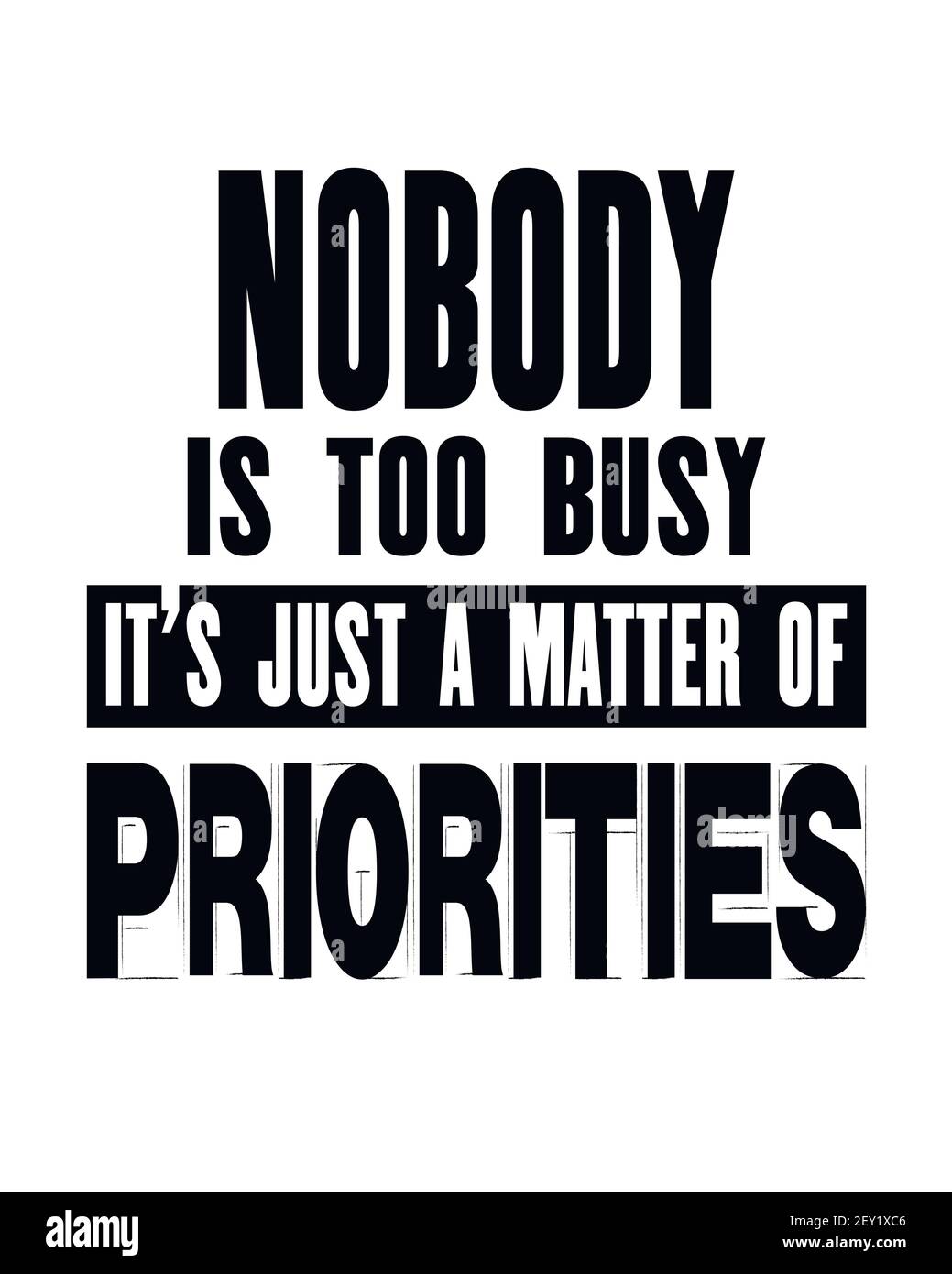 Inspiring motivation quote with text Nobody Is Too Busy It Is Just a ...