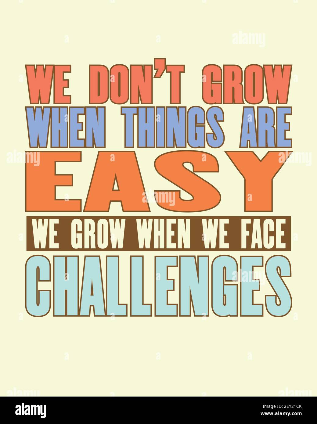 Inspiring motivation quote with text We Do Not Grow When Things Are ...