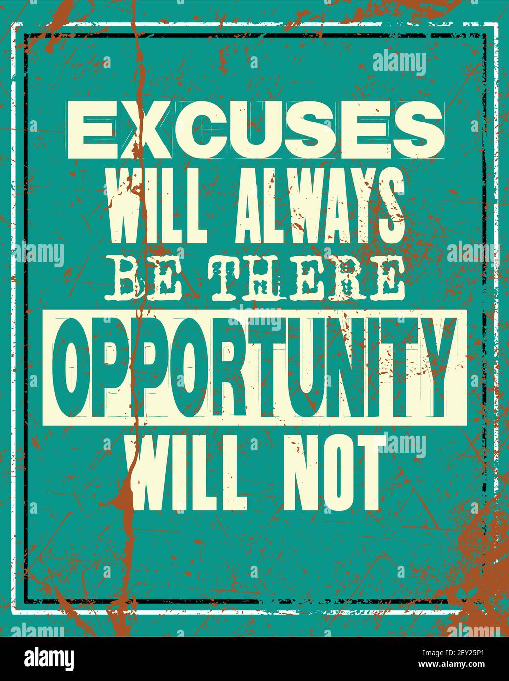 Inspiring motivation quote with text Excuses Will Always Be There ...