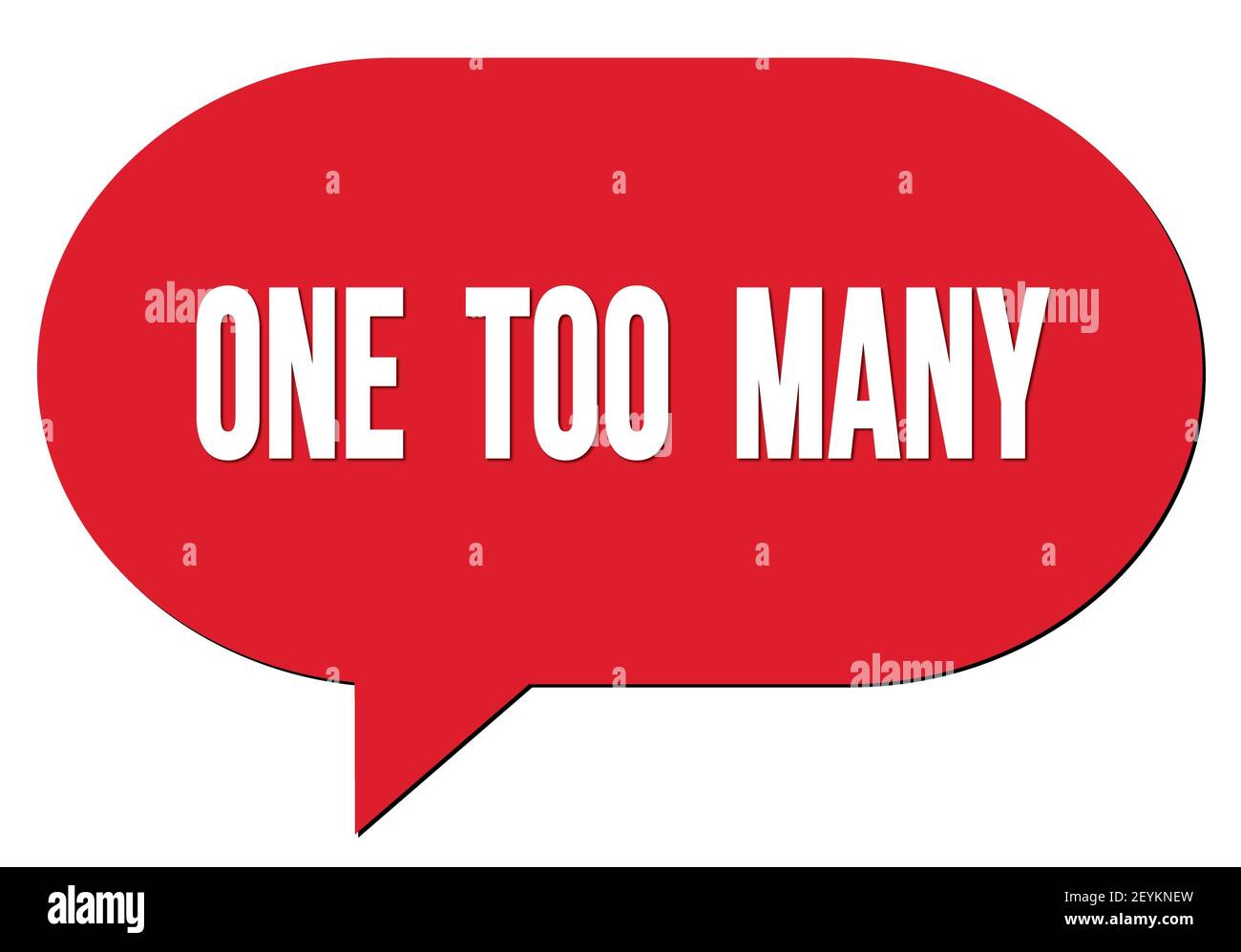 ONE TOO MANY text written in a red speech bubble stamp Stock Photo - Alamy