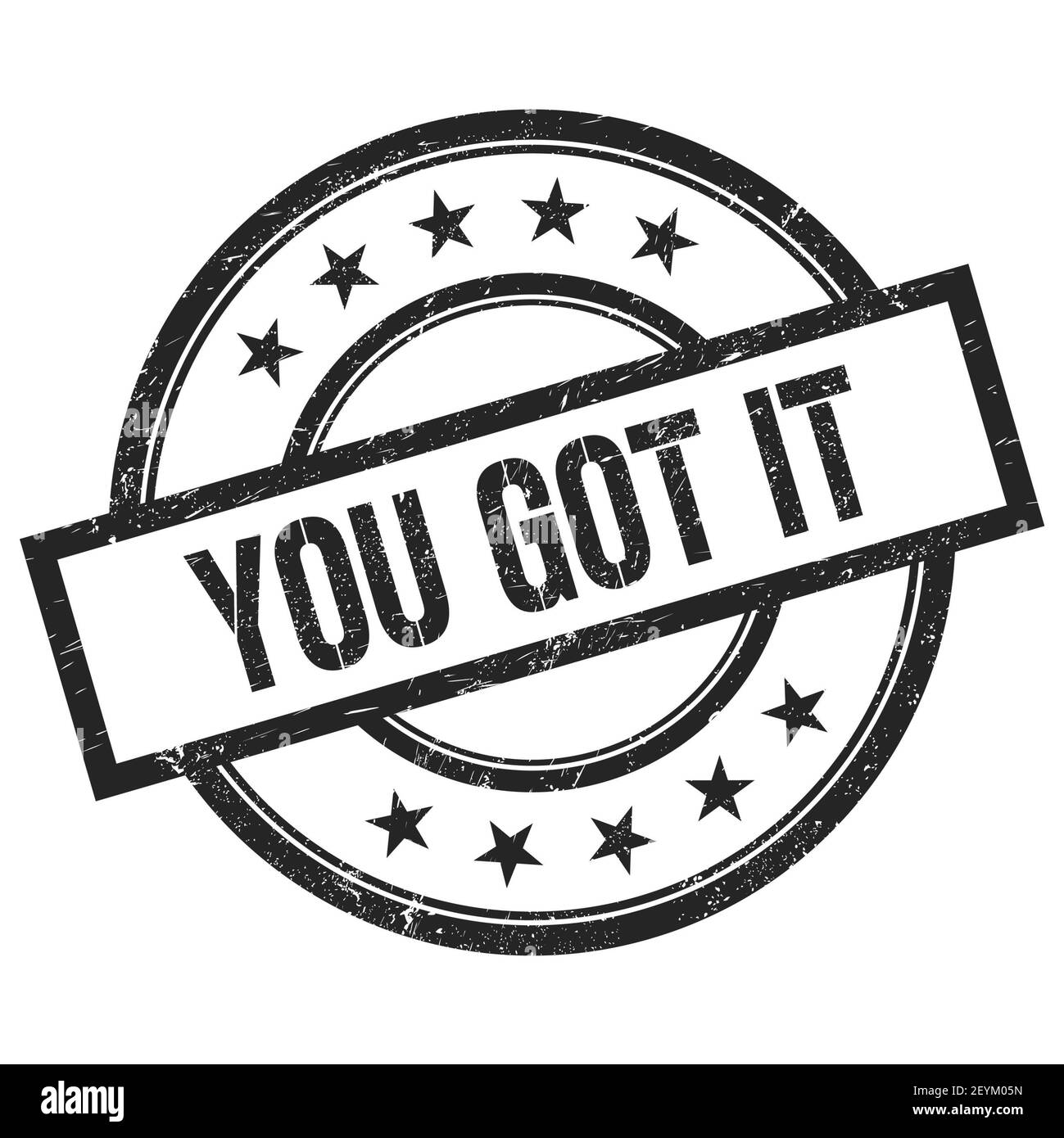 YOU GOT IT text written on black round vintage rubber stamp Stock Photo ...
