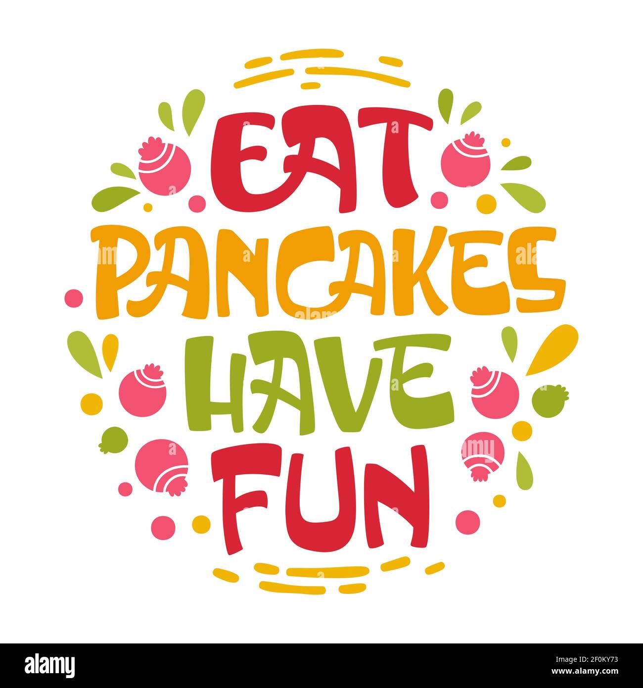 Eat pancakes have fun - pancake themed lettering phrase. Text for ...