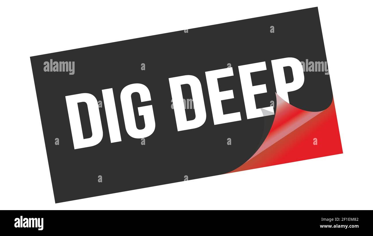 DIG DEEP text written on black red sticker stamp Stock Photo - Alamy