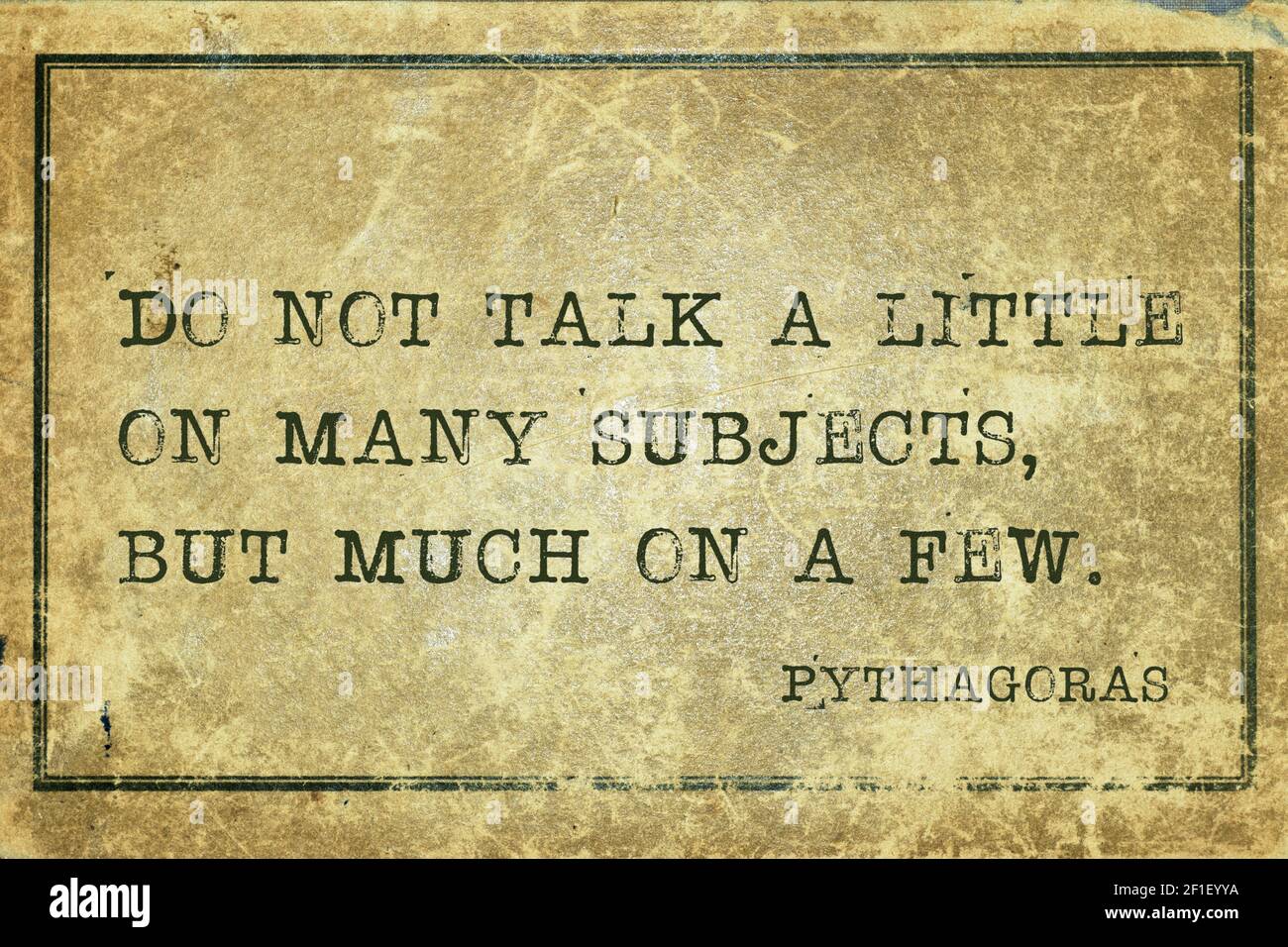 Do not talk a little on many subjects, but much on a few - ancient ...