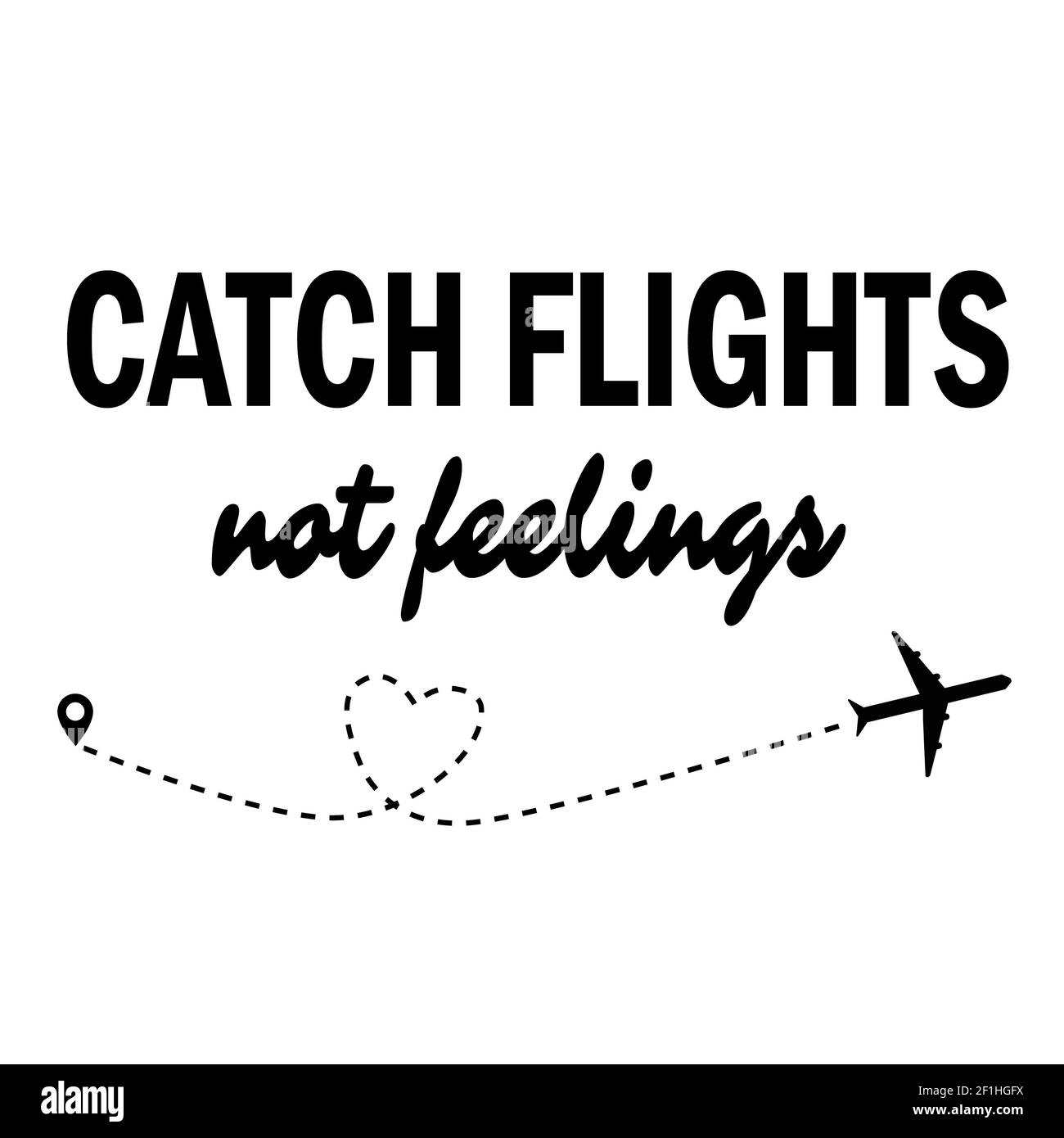 catch flights not feelings on white background. .flat style. trip and ...