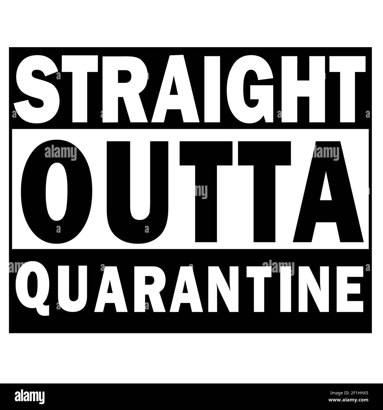 Straight out ta quarantine hi-res stock photography and images - Alamy