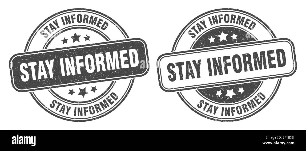 stay informed stamp. stay informed sign. round grunge label Stock ...