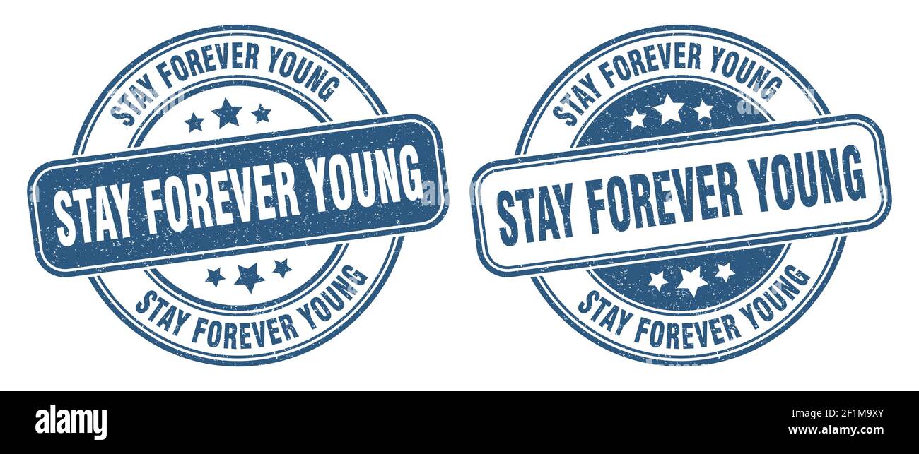 stay forever young stamp. stay forever young sign. round grunge label ...