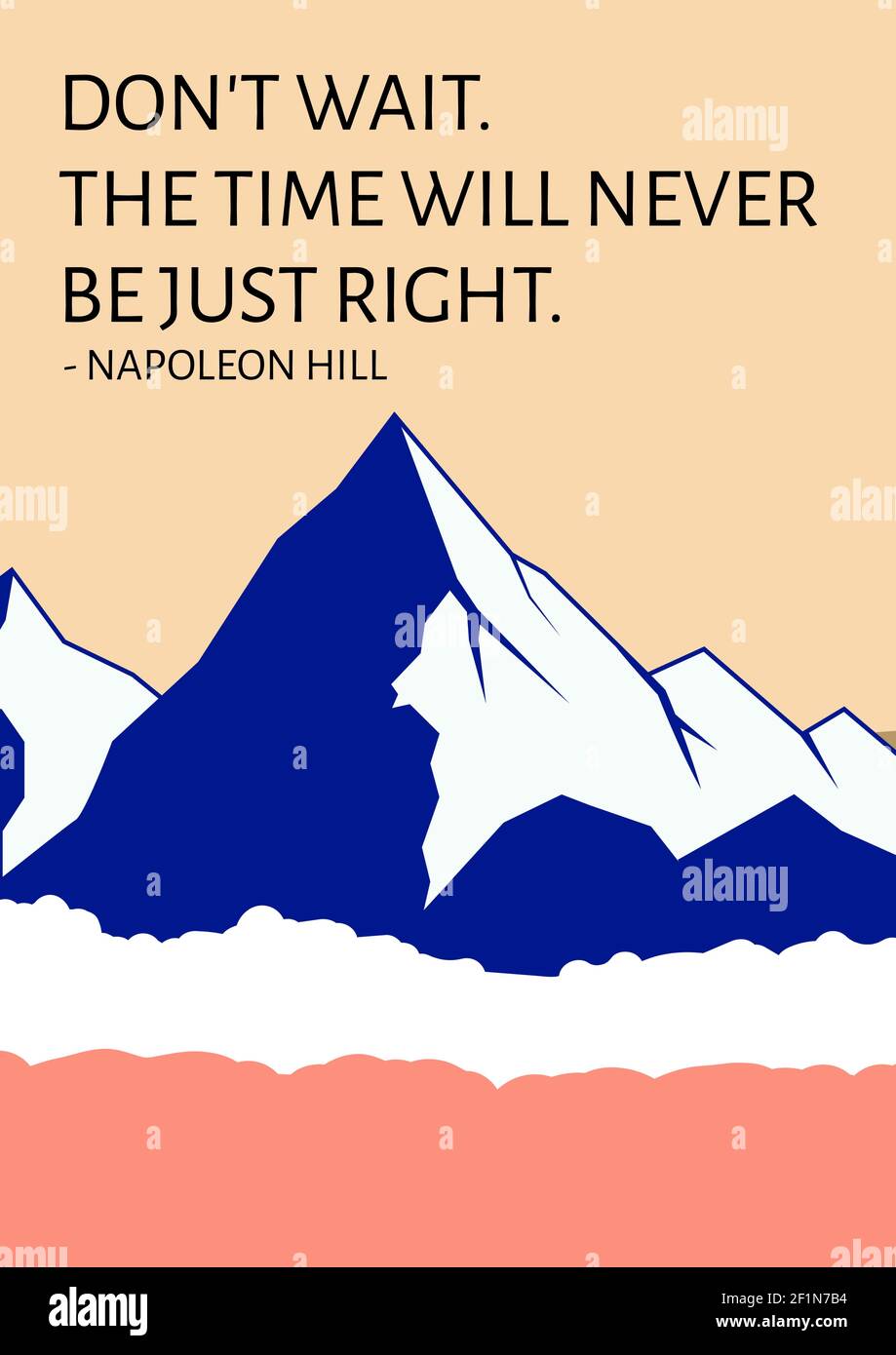 Don't wait the time will never be just right quote by napoleon hill ...