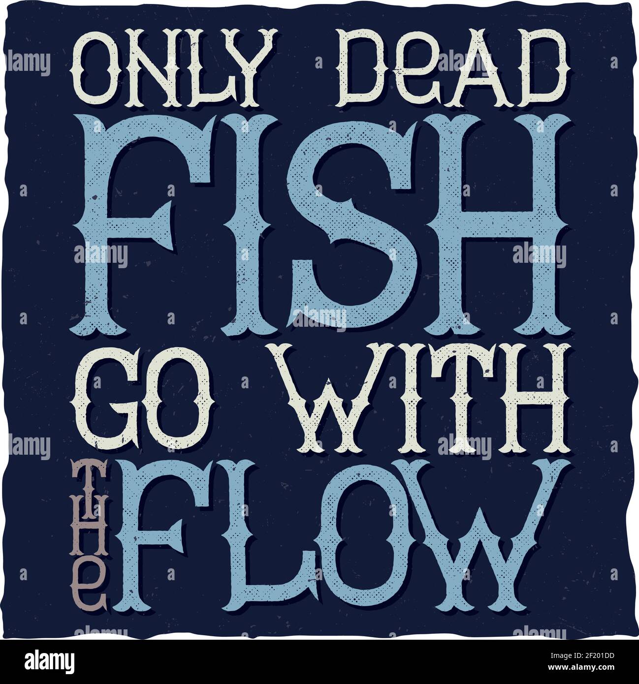 Only dead fish go with the flow motivational poster Stock Vector Image ...