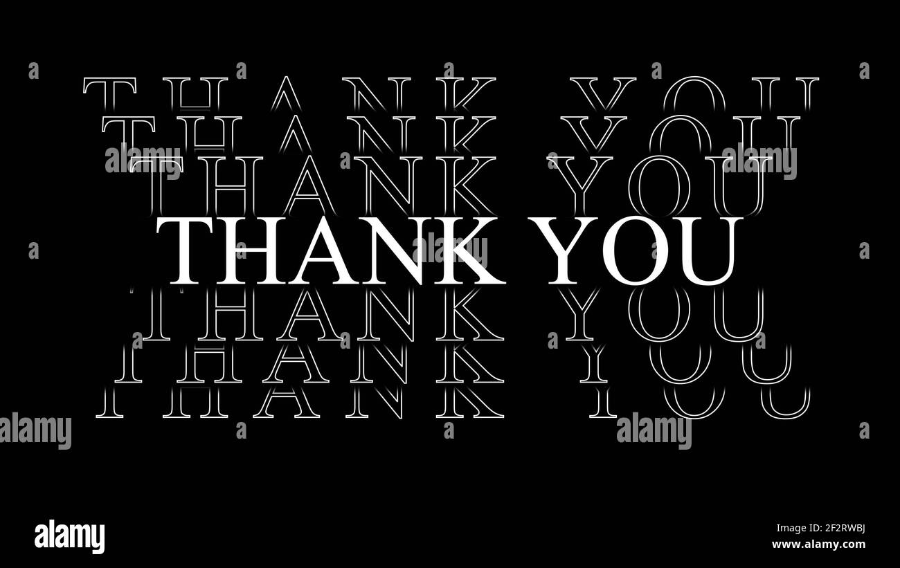 THANK YOU - white lettering with repeating effect on black background ...