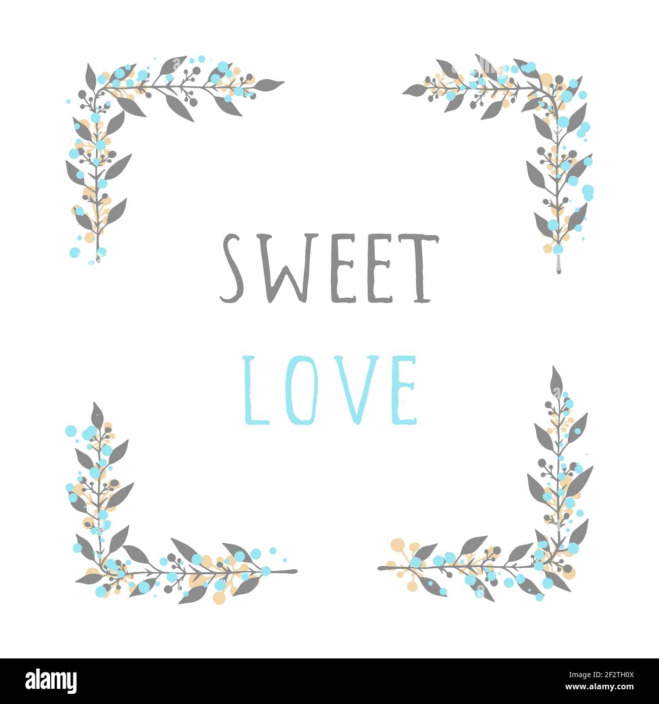 Vector hand drawn illustration of text SWEET LOVE and floral rectangle ...