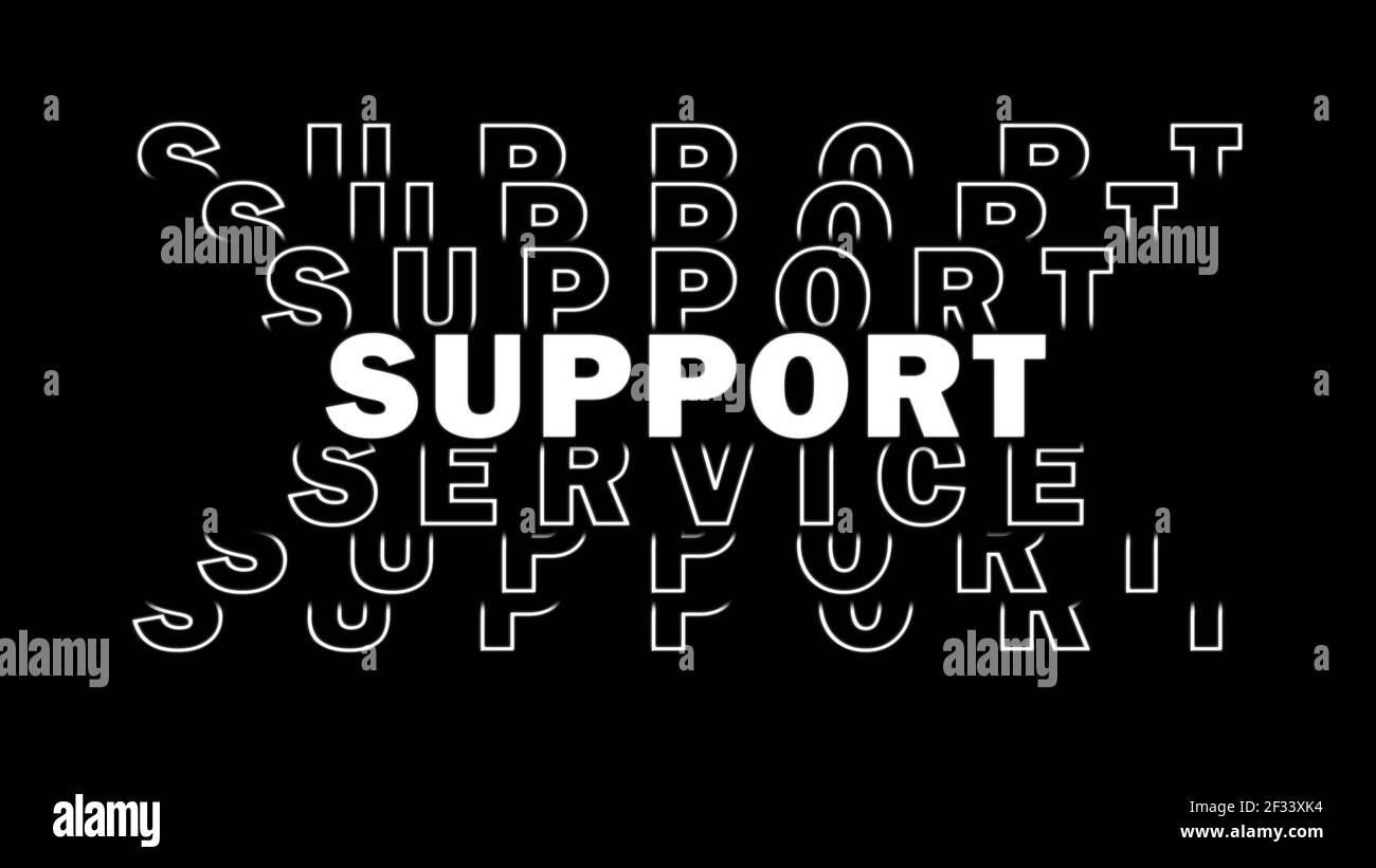 SUPPORT - white lettering with repeating effect on black background ...