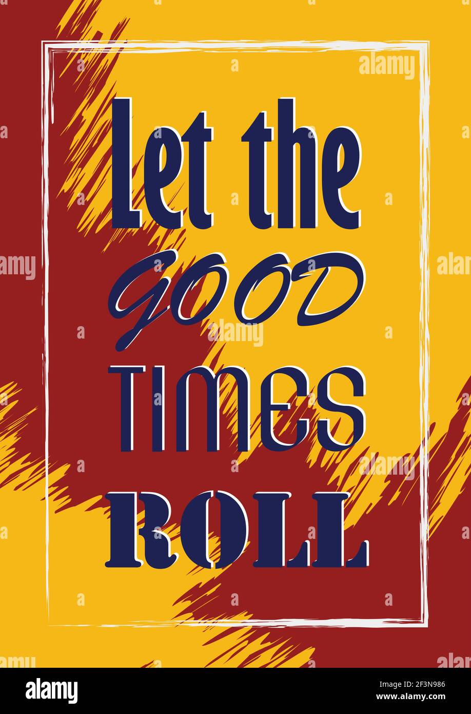 Let The Good Times Roll Inspiring Quote Vector Illustration Stock