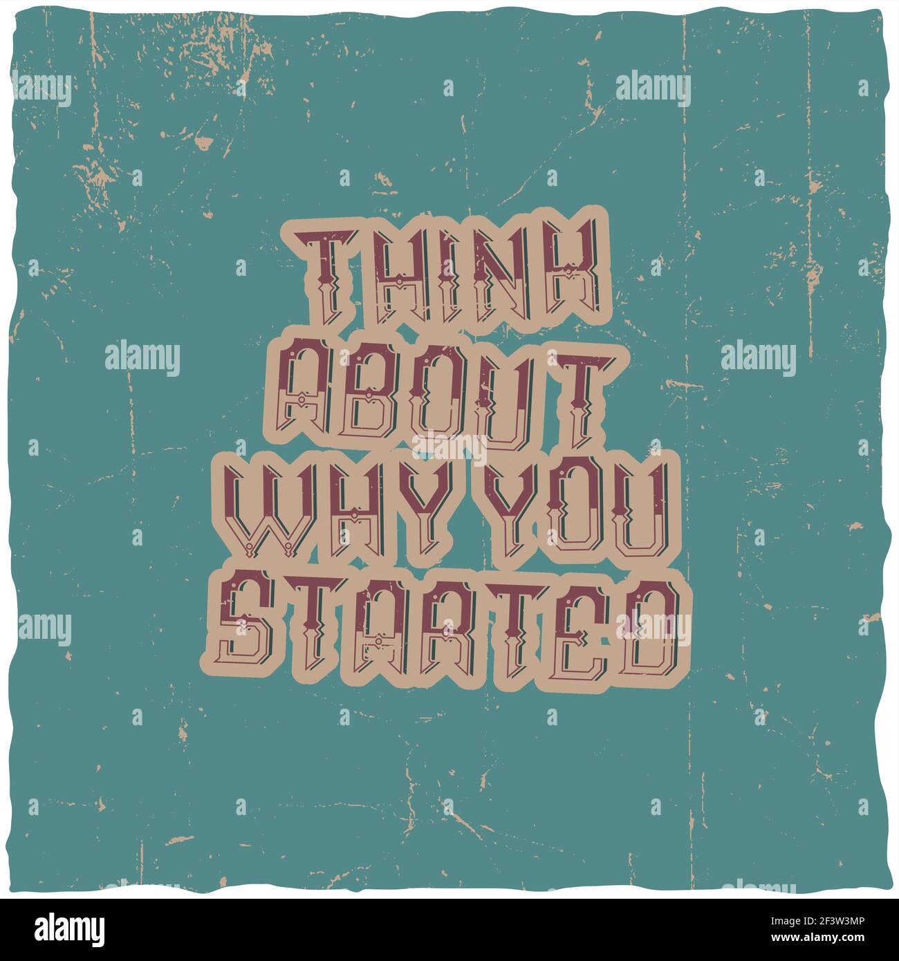 Motivational poster. "Think about why you started". Inspirational quote ...