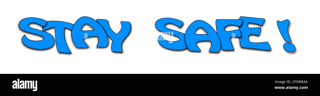 STAY SAFE - blue lettering as banner isolated on white background - 3D ...