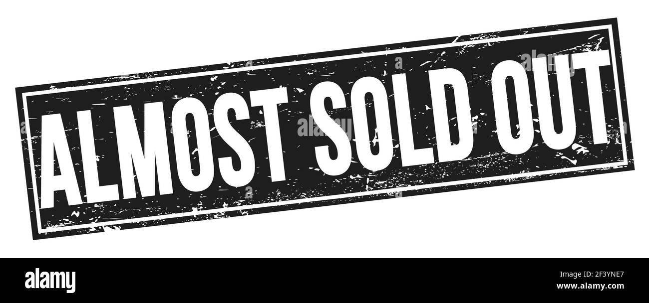 ALMOST SOLD OUT text on black grungy rectangle stamp sign Stock Photo ...